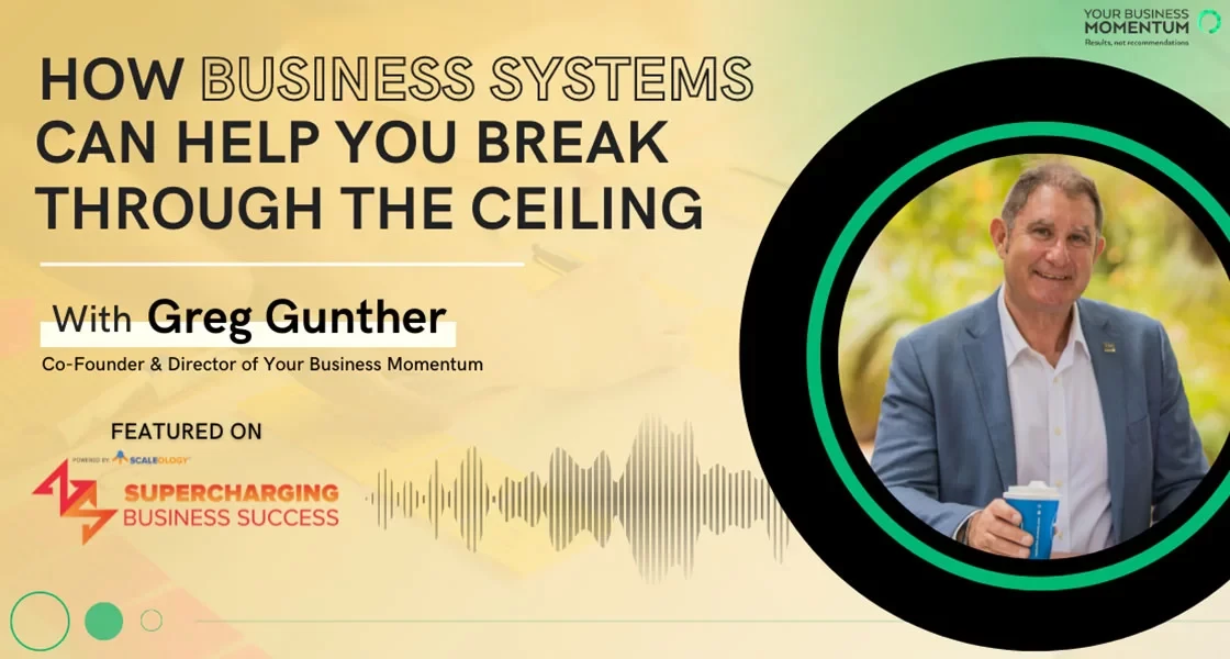 How Business Systems Can Help You Break Through the Ceiling - Greg ...